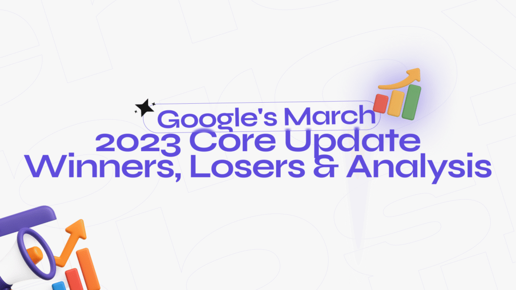 Google’s March 2023 Core Update Insights