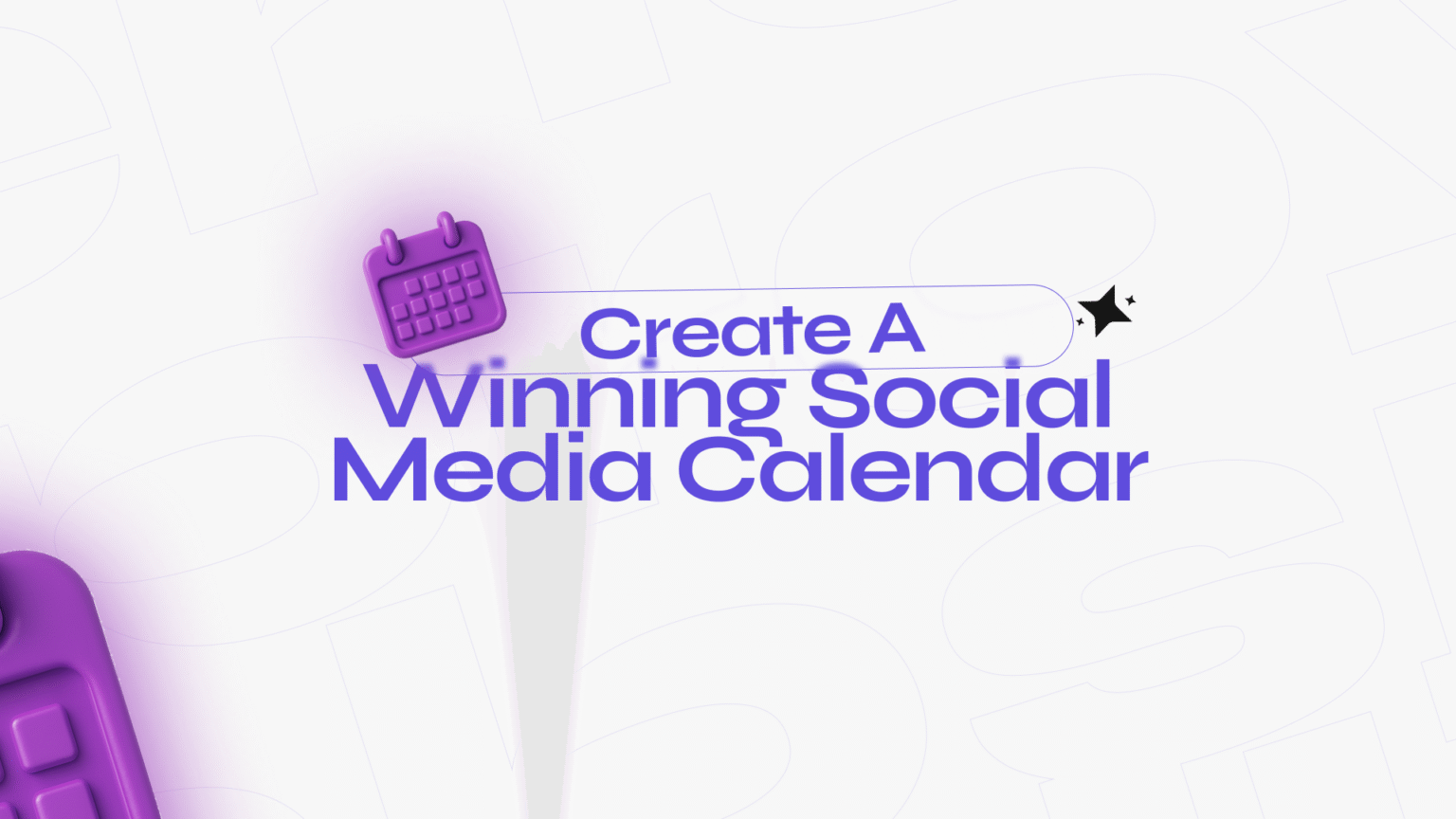 How To Create a Winning Social Media Calendar